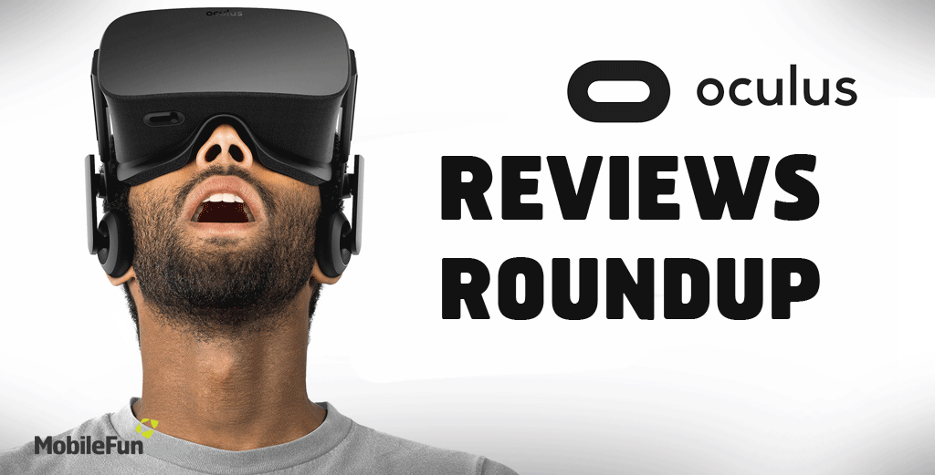 Oculus Rift review roundup | Mobile Fun Blog