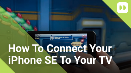 How to connect your iPhone SE to your TV | Mobile Fun Blog